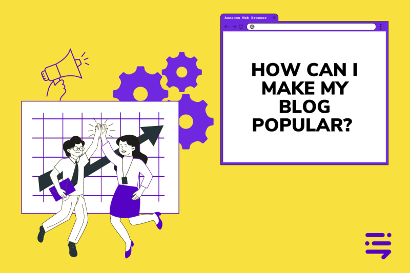 Struggling with how to make your blog popular?